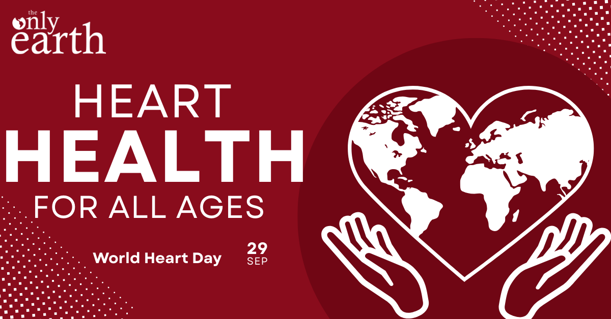 Heart Health For All Ages: Your September Action Plan - The Only Earth